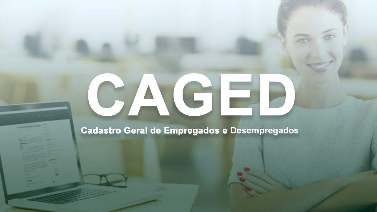 CAGED: O que é, Significado, Para que serve e Como funciona?