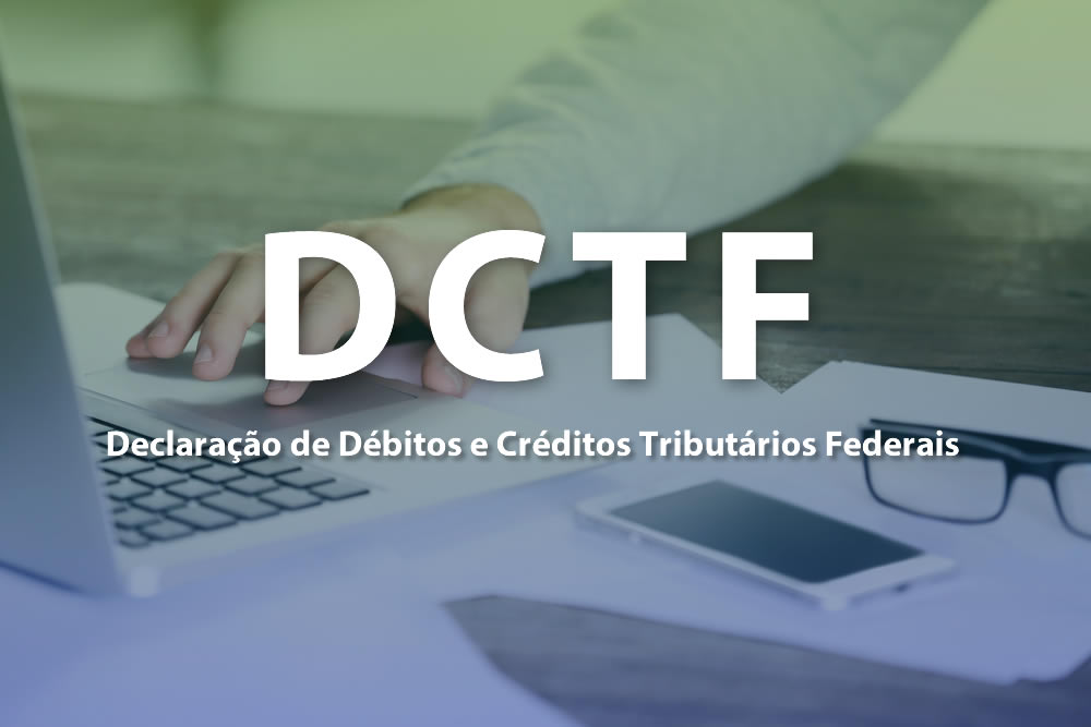 DCTF - O que é? Como declarar? Inativo precisa emitir?